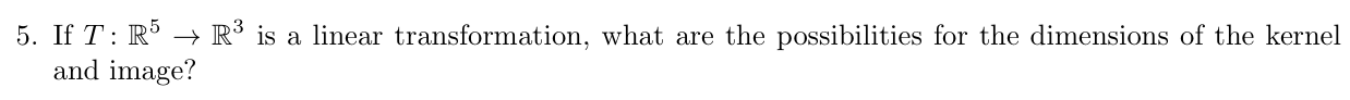 Solved HW7 Q5If T:R5→R3 is ﻿a linear transformation, what | Chegg.com