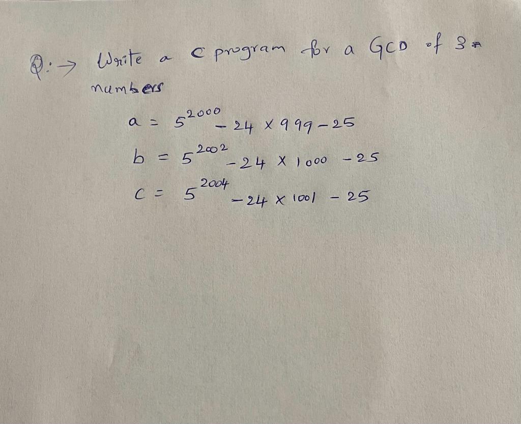 Solved Q: → Write a Cprogram for a GCD of 3 * numbers | Chegg.com