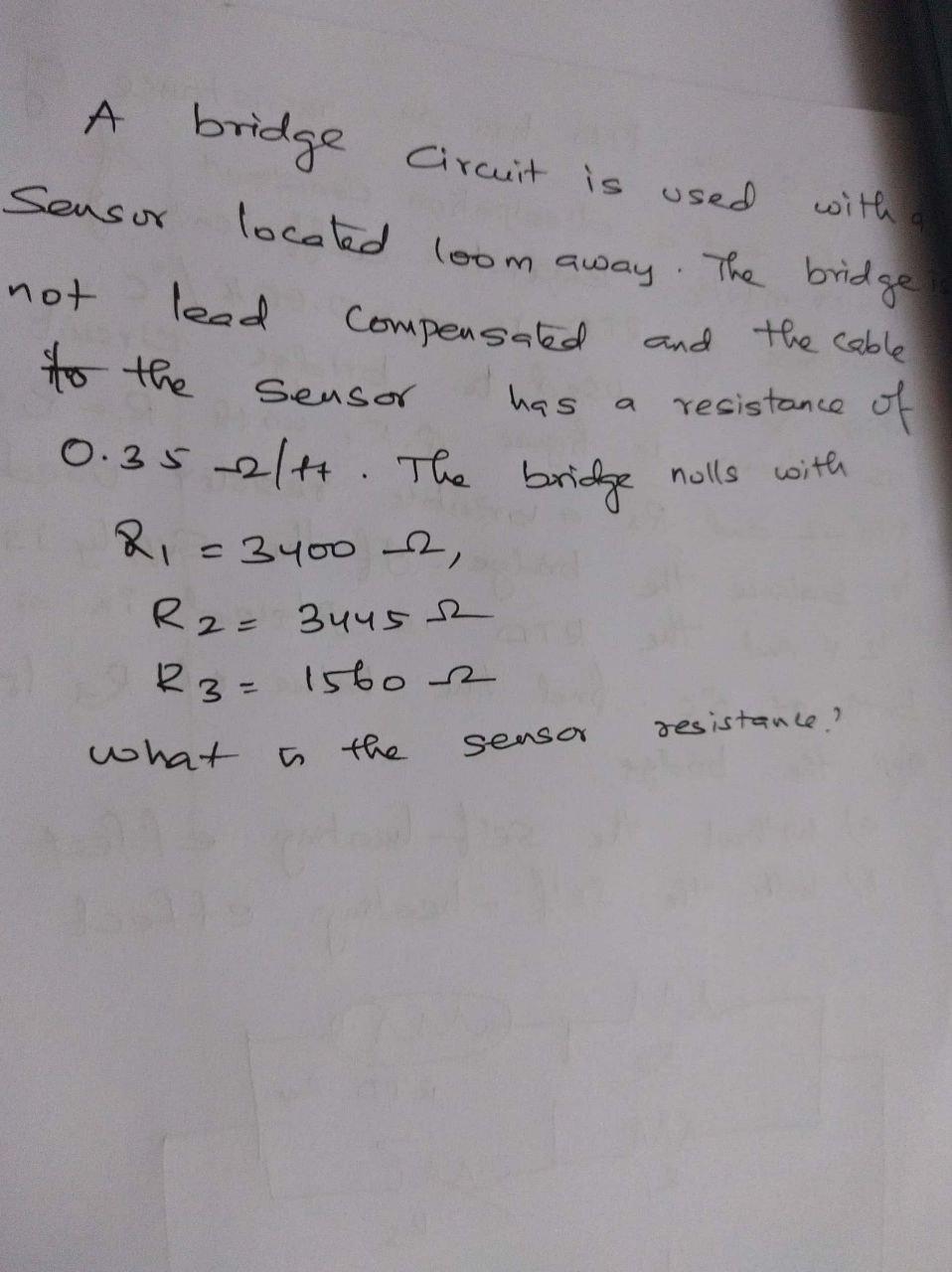 Solved A bridge Circuit is used with. sensor located 100 m | Chegg.com