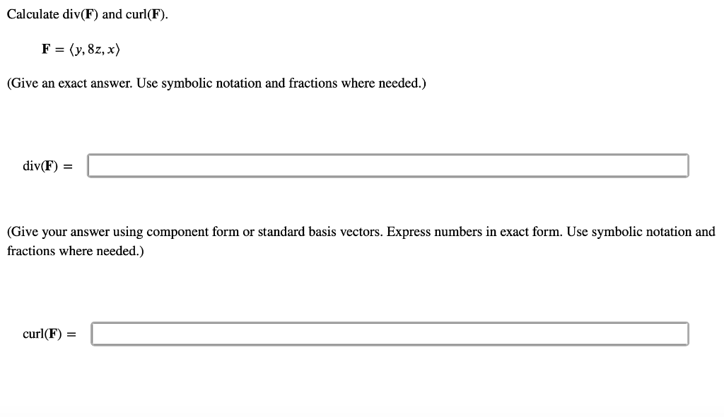 Solved Calculate div(F) and curl(F). F = (y, 8z, x) (Give an | Chegg.com