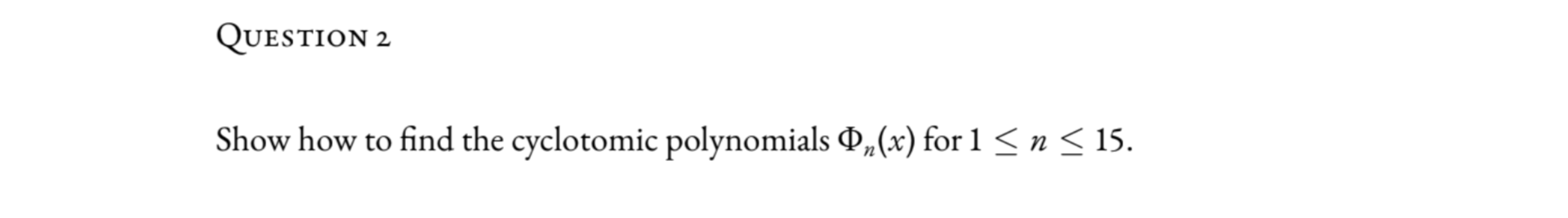 Solved Show how to find the cyclotomic polynomials Φn(x) for | Chegg.com