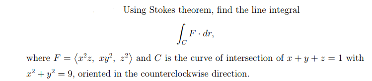 Solved Using Stokes theorem, find the line integral F.dr, | Chegg.com