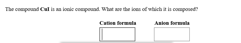 Solved The compound CuI is an ionic compound. What are the | Chegg.com