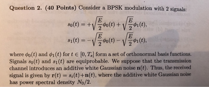Solved Question 2. (40 Points) Consider a BPSK modulation | Chegg.com
