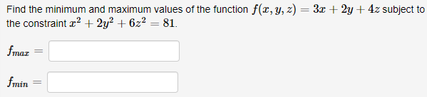 Solved Find the minimum and maximum values of the function | Chegg.com