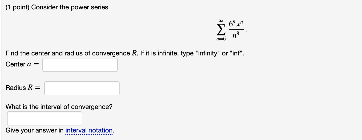 Solved (1 point) Consider the power series 6" x À M8 Ger n8 | Chegg.com