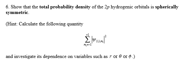 Solved 6. Show that the total probability density of the 2p | Chegg.com