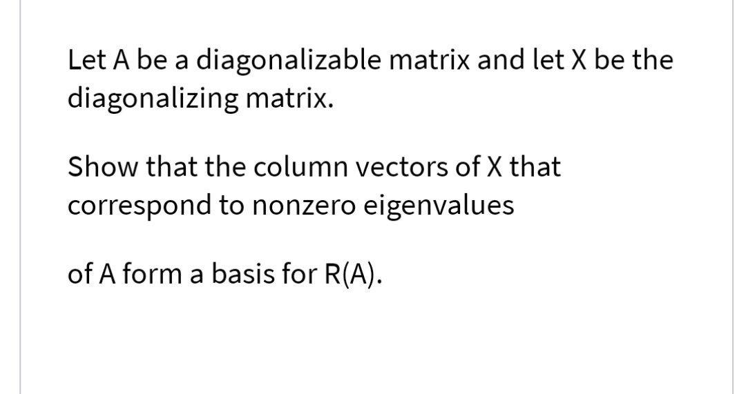 Solved Let A be a diagonalizable matrix and let X be the | Chegg.com