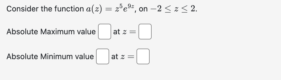Solved Consider the function a(z)=z5e9z, on −2≤z≤2. Absolute | Chegg.com