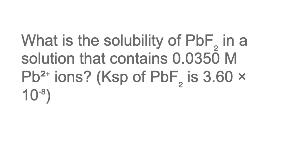 Solved What is the solubility of PbF2 in a solution that | Chegg.com