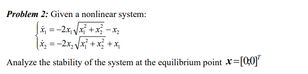 Solved Problem 2: Given a nonlinear system: | Chegg.com