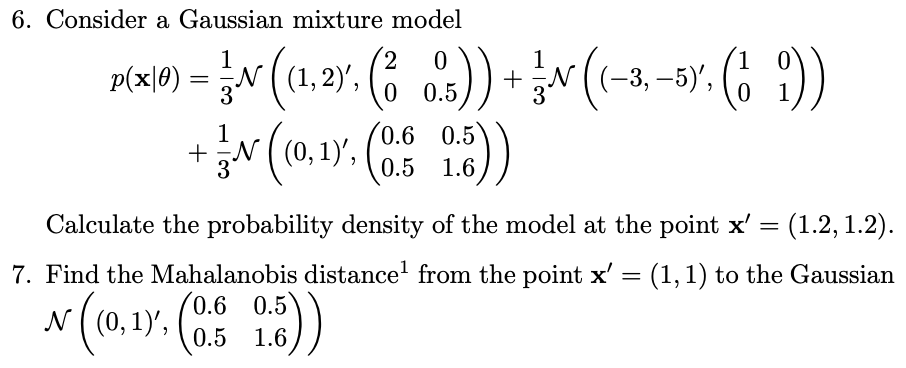 Solved 6. Consider a Gaussian mixture model 1 P(x103) = IN | Chegg.com