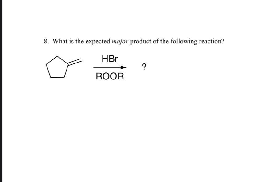 Solved 8. What is the expected major product of the | Chegg.com