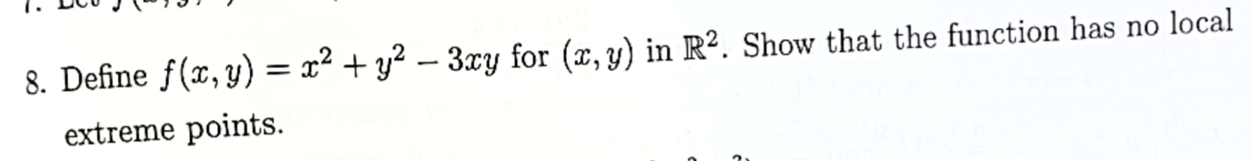 Solved 8. Define f(x,y)=x2+y2−3xy for (x,y) in R2. Show that | Chegg.com