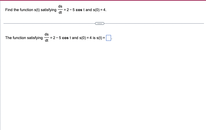 Solved Find the function s(t) satisfying dtds=2−5cost and | Chegg.com