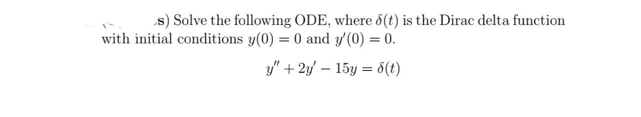 Solved S Solve The Following Ode Where δ T Is The Dirac