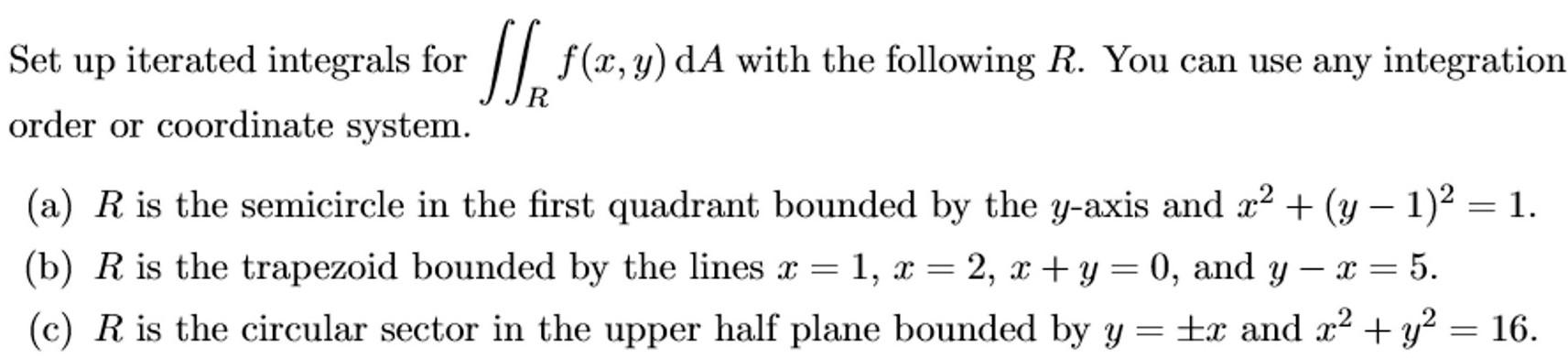 Set up iterated integrals for ∬Rf(x,y)dA with the | Chegg.com