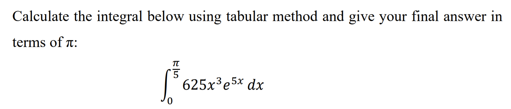 Solved Calculate the integral below using tabular method and | Chegg.com
