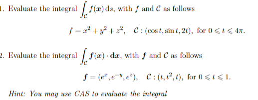 Solved 1. Evaluate the integral [cs(a) ds, with S and C as | Chegg.com