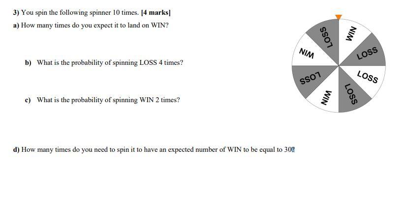 Solved b) What is the probability of spinning LOSS 4 times? | Chegg.com