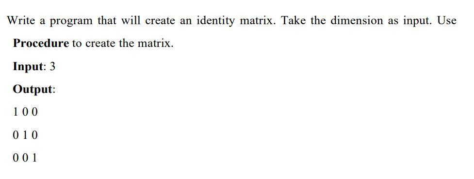 Solved Write a program that will create an identity matrix. | Chegg.com