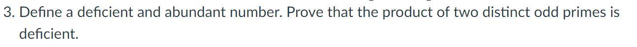 Solved 3. Define a deficient and abundant number. Prove that | Chegg.com