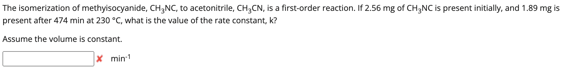 [Solved]: The isomerization of methyisocyanide, CH3NC, to a