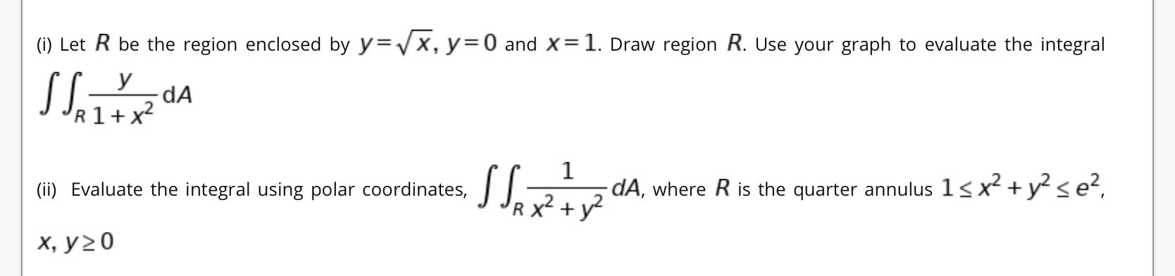 Solved (i) Let R be the region enclosed by y=x, y=0 and x=1. | Chegg.com