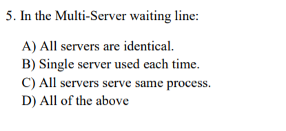 Solved 5. In the Multi-Server waiting line: A) All servers | Chegg.com