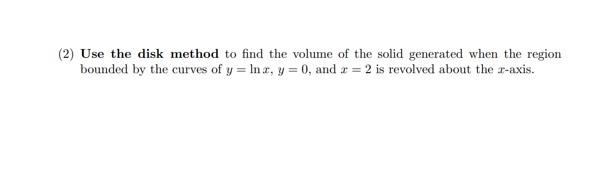 Solved (2) Use the disk method to find the volume of the | Chegg.com