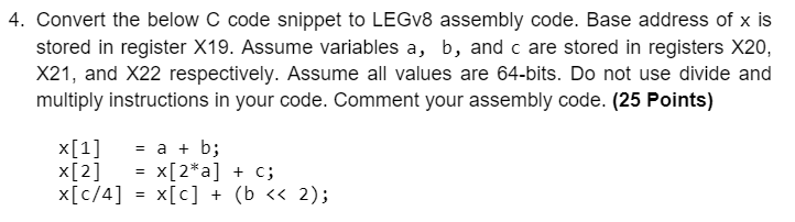 Solved 4. Convert the below C code snippet to LEGV8 assembly | Chegg.com