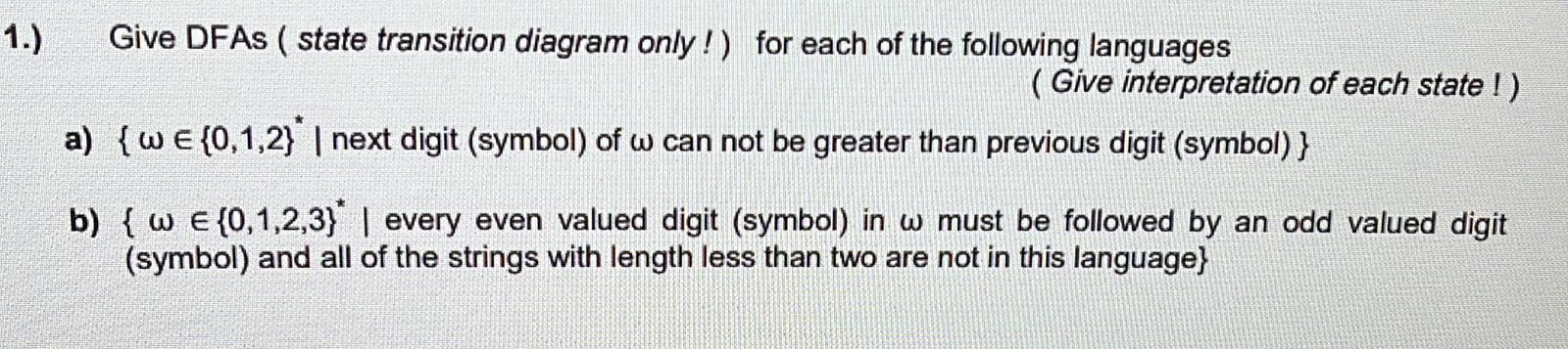 Solved 1.) Give DFAs ( state transition diagram only!) for | Chegg.com