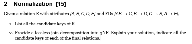 Solved 2 Normalization [15] Given a relation R with | Chegg.com