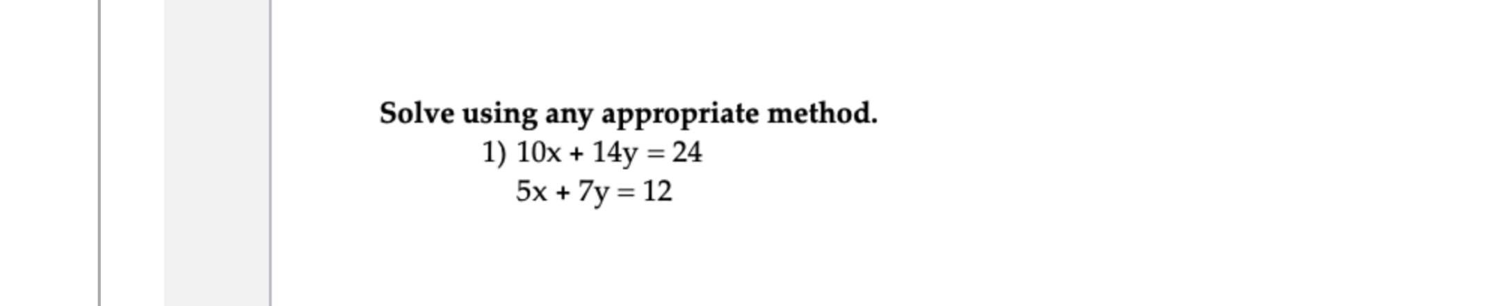 Solved Solve using any appropriate method. 1) 10x + 14y = 24 | Chegg.com