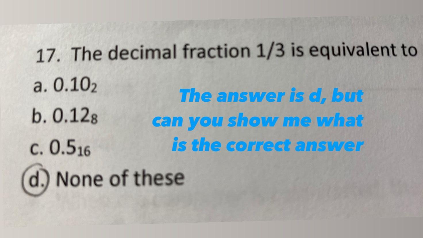 Solved 17. The decimal fraction 1/3 is equivalent to a. | Chegg.com