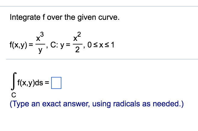 Solved Integrate f over the given curve. 2 2 f(x,y)ds- Type | Chegg.com