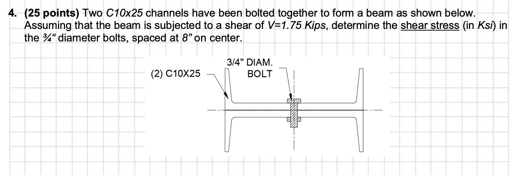Solved 4. (25 points) Two C10x25 channels have been bolted | Chegg.com