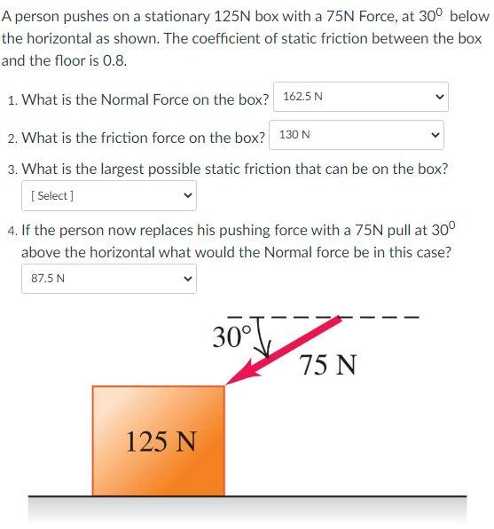Solved A person pushes on a stationary 125N box with a 75N | Chegg.com