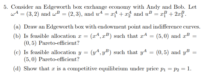 Solved 5. Consider an Edgeworth box exchange economy with | Chegg.com