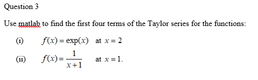 Solved Matlab Taylor series I have no idea what to do with | Chegg.com