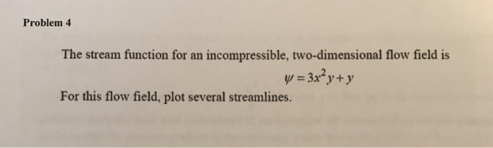Solved Problem 4 The stream function for an incompressible, | Chegg.com
