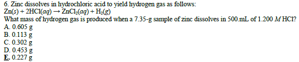 Solved 6. Zinc dissolves in hydrochloric acid to yield | Chegg.com