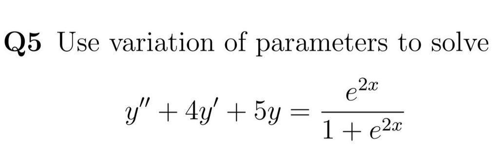Solved Q5 Use variation of parameters to solve e2x y" + 4y' | Chegg.com