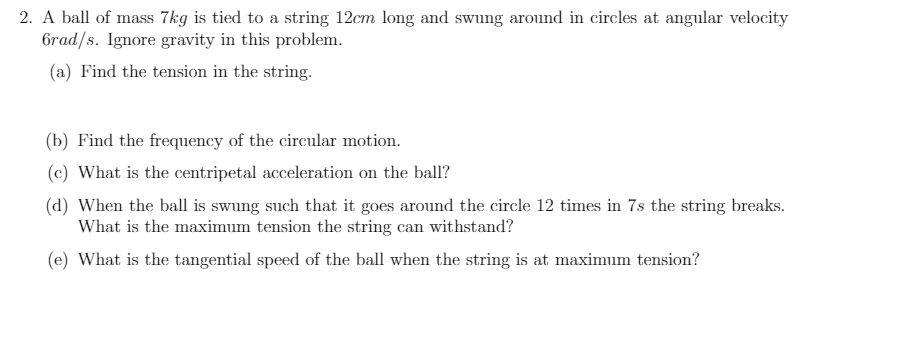 Solved 2. A ball of mass 7kg is tied to a string 12cm long | Chegg.com