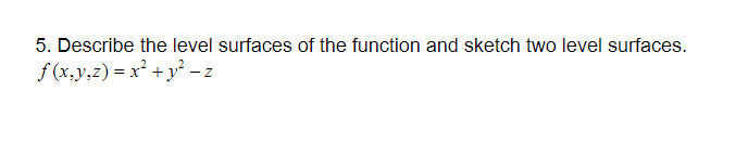 Solved 5. Describe the level surfaces of the function and | Chegg.com