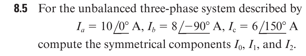 Solved 8.5 For the unbalanced three-phase system described | Chegg.com