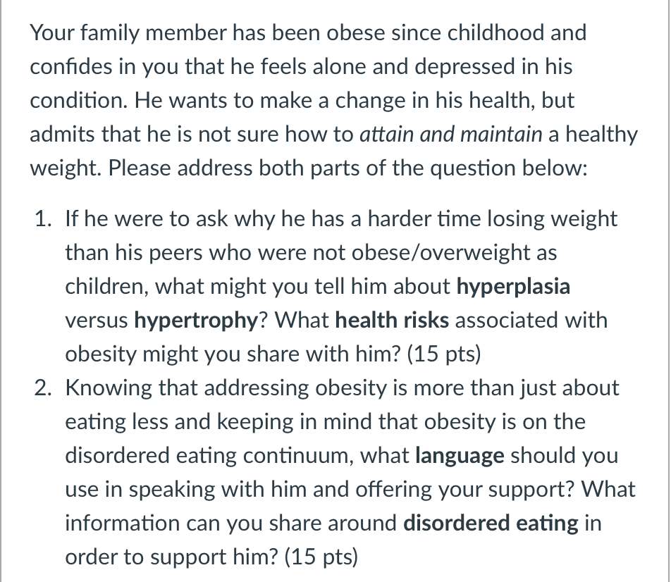 Solved Your family member has been obese since childhood and | Chegg.com