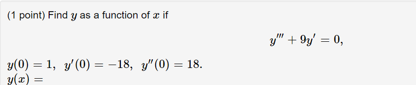 Solved (1 point) Find y as a function of x if y′′′+9y′=0 | Chegg.com