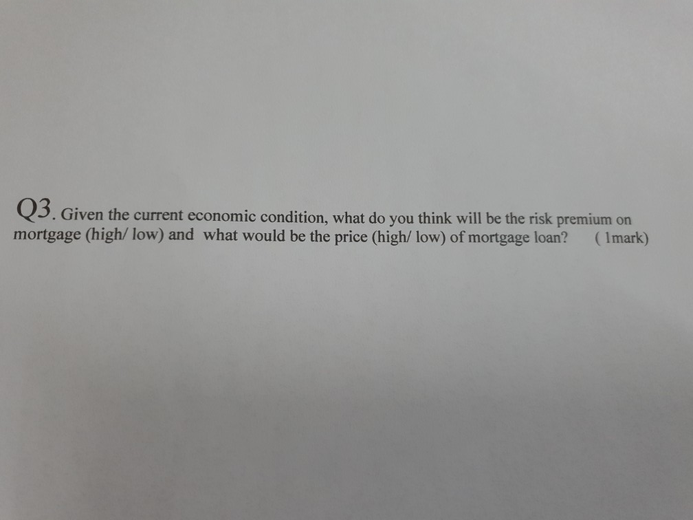 Solved given the current economic condition, what do you | Chegg.com