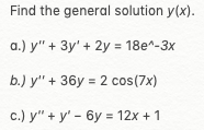 Solved Find the general solution y(x) a.) y" + 3y' + 2ys | Chegg.com